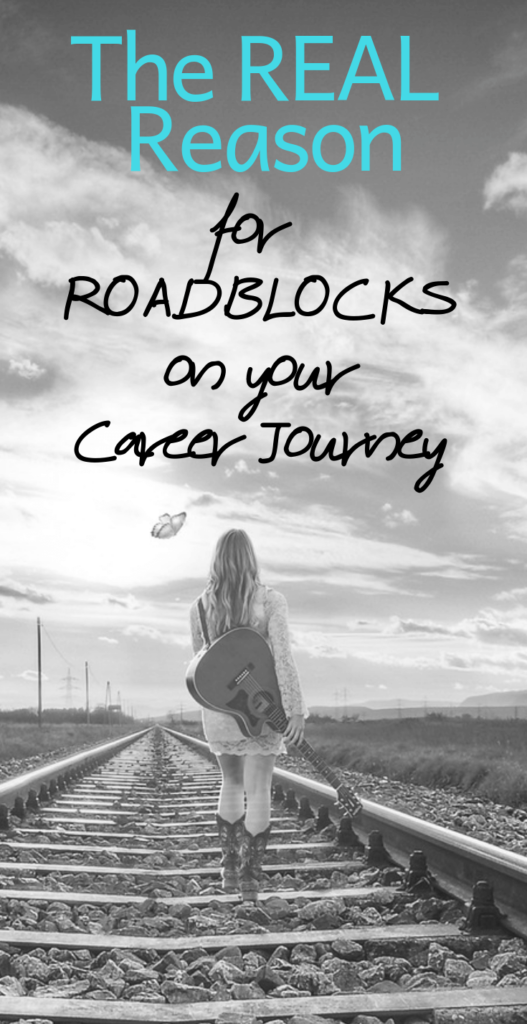 The REAL Reason for Roadblocks on Our Career Journey